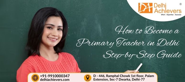 How to Become a Primary Teacher in Delhi – Step-by-Step Guide | Delhi ...